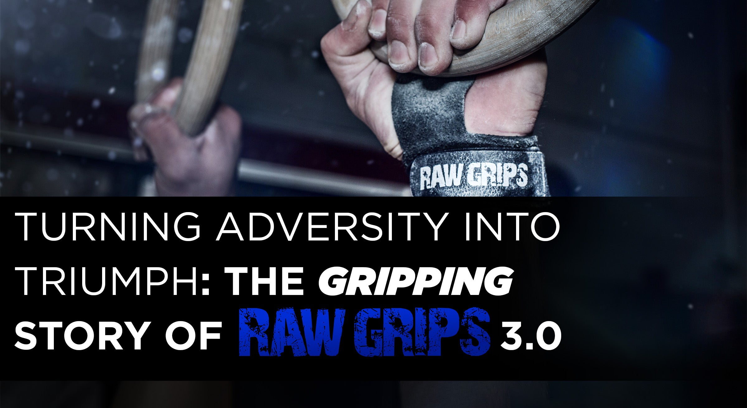 Turning Adversity Into Triumph: The ‘Gripping’ Story of RAW Grips 3.0 ...